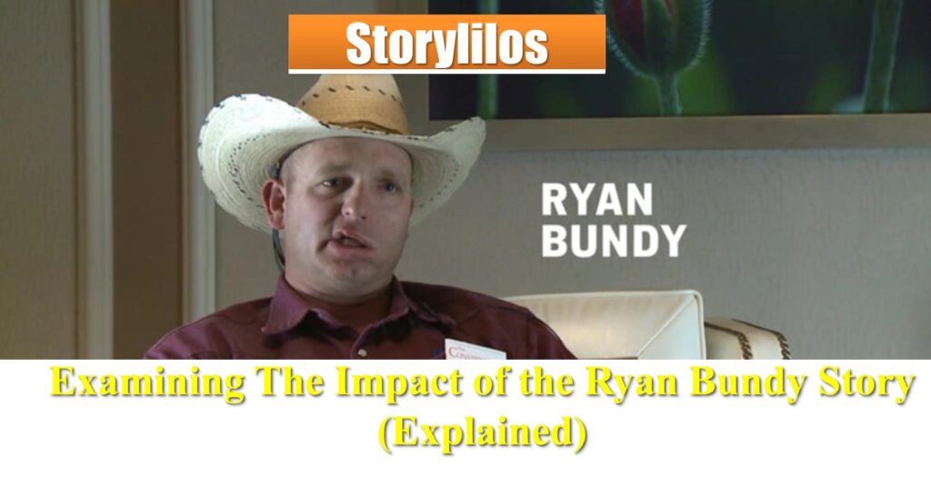 Examining The Impact of the Ryan Bundy Story (Explained) – StoryLilos
