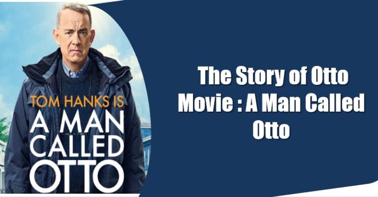 The Story of Otto Movie : A Man Called Otto – StoryLilos