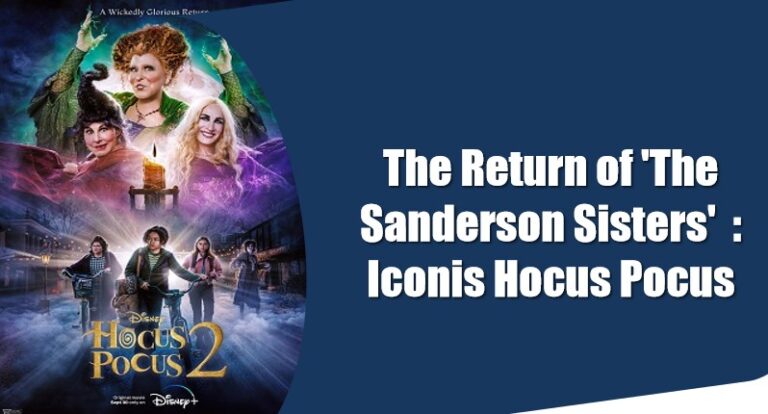 The Return of ‘The Sanderson Sisters’ : Iconic Hocus Pocus – StoryLilos