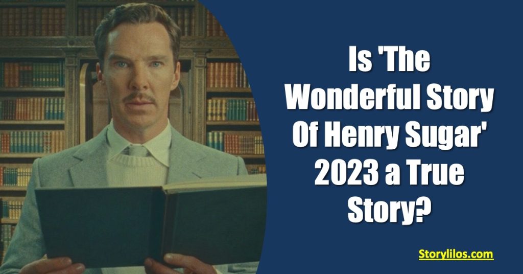 Is ‘The Wonderful Story Of Henry Sugar’ 2023 a True Story? – StoryLilos